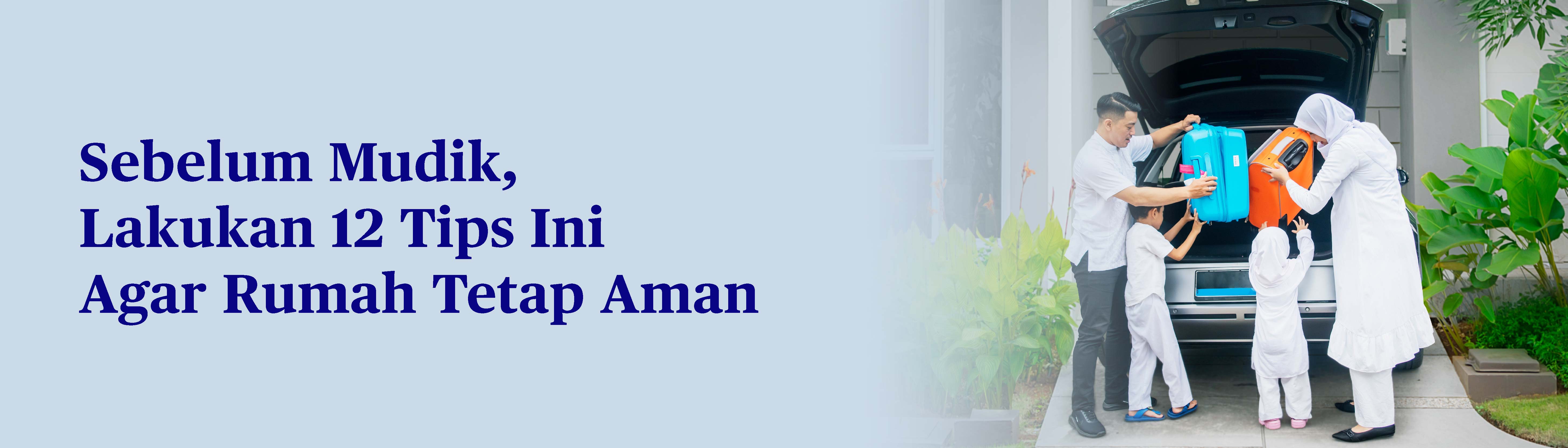 12 Tips Aman Meninggalkan Rumah saat Mudik yang Aman